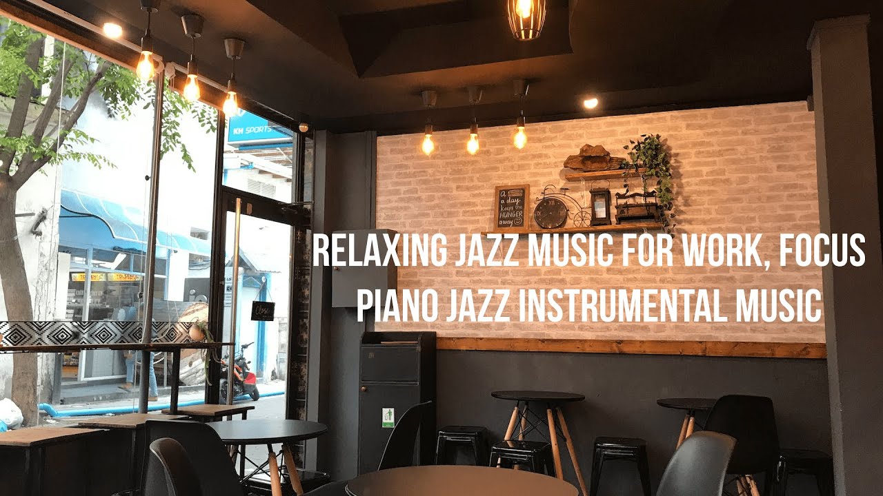 Relaxing Jazz Music for Work, Focus - Piano Jazz Instrumental Music ...