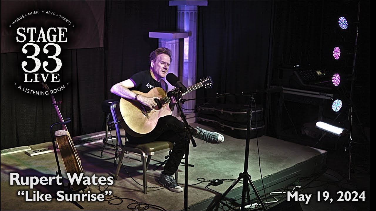Rupert Wates - Like Sunrise (Stage 33 Live; May 19, 2024) - YouTube