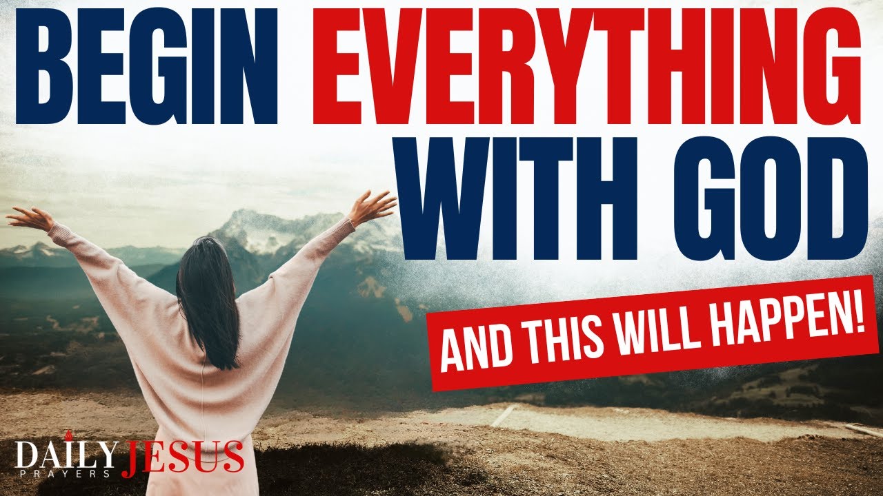Powerful Morning Prayer To Begin Everything With God (Daily Jesus ...