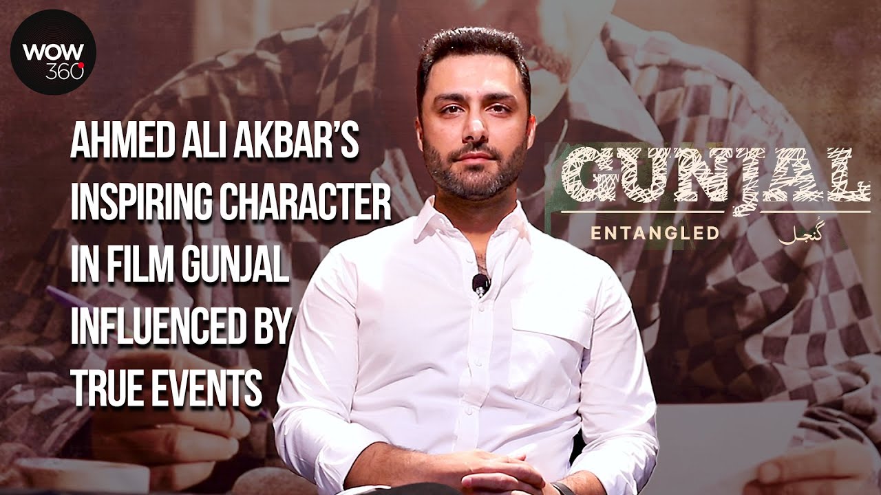 Ahmed Ali Akbar’s inspiring character in film Gunjal influenced by true ...