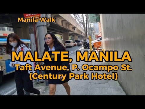 [4K UHD] Walking around Malate, Manila| Taft Avenue| Century Park Hotel ...