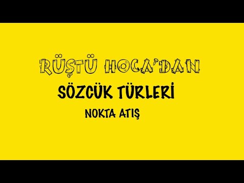 KAMP 5.GÜN / Sözcük Türleri - NOKTA ATIŞ ( RÜŞTÜ HOCA )
