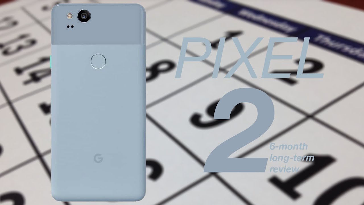 Google Pixel 2 Review - 6 months of personal experience - YouTube