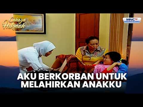 Pengorbananku Untuk Melahirkan Anak Kesayangan | PEMBANTU BANGUN PESANTREN | CAHAYA HIKMAH