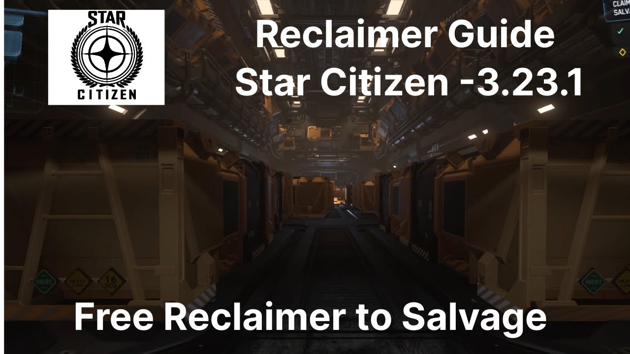 Reclaimer Guide, free Reclaimer claim to Salvage, Star Citizen 3.23.1 ...