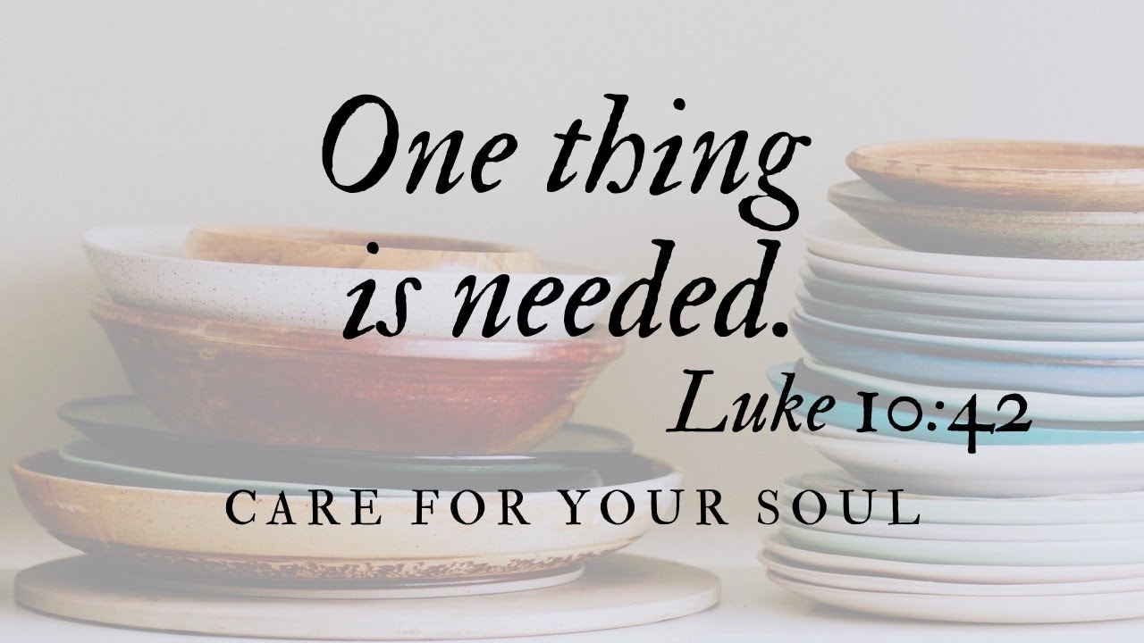 One thing is needed - Luke 10:42 - YouTube