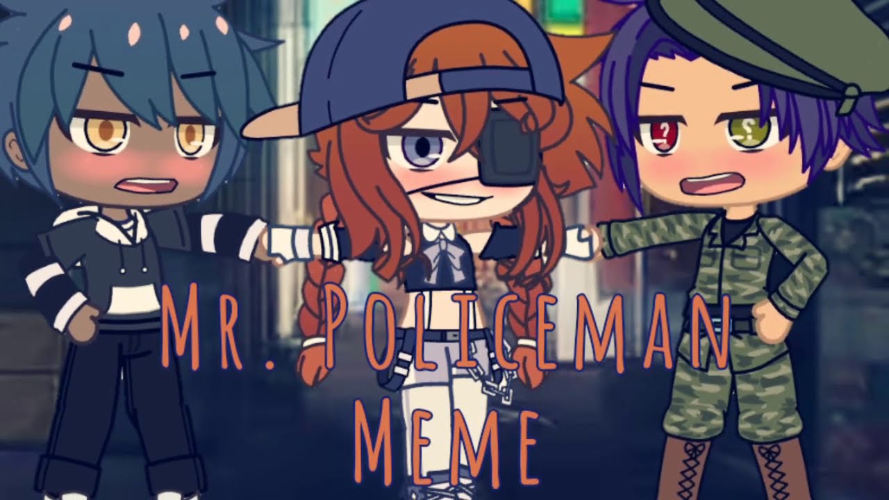 Mr. Policeman ||meme|| gacha club) - YouTube