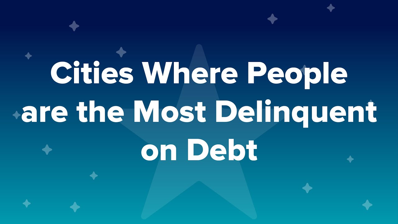Cities Where People Are the Most Delinquent on Debt - YouTube