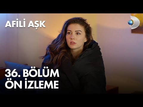 Afili Aşk 36. Bölüm Ön İzleme