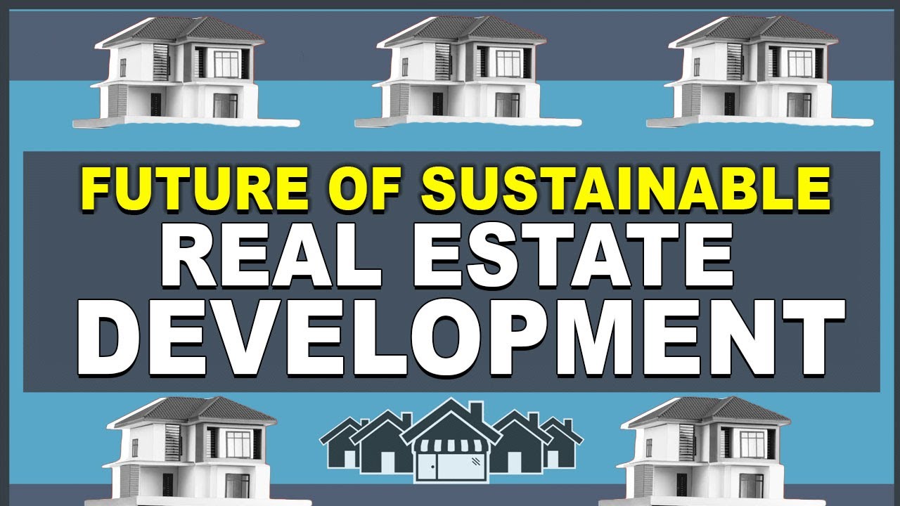 The Future of Sustainable Real Estate Development: Creative Financing ...