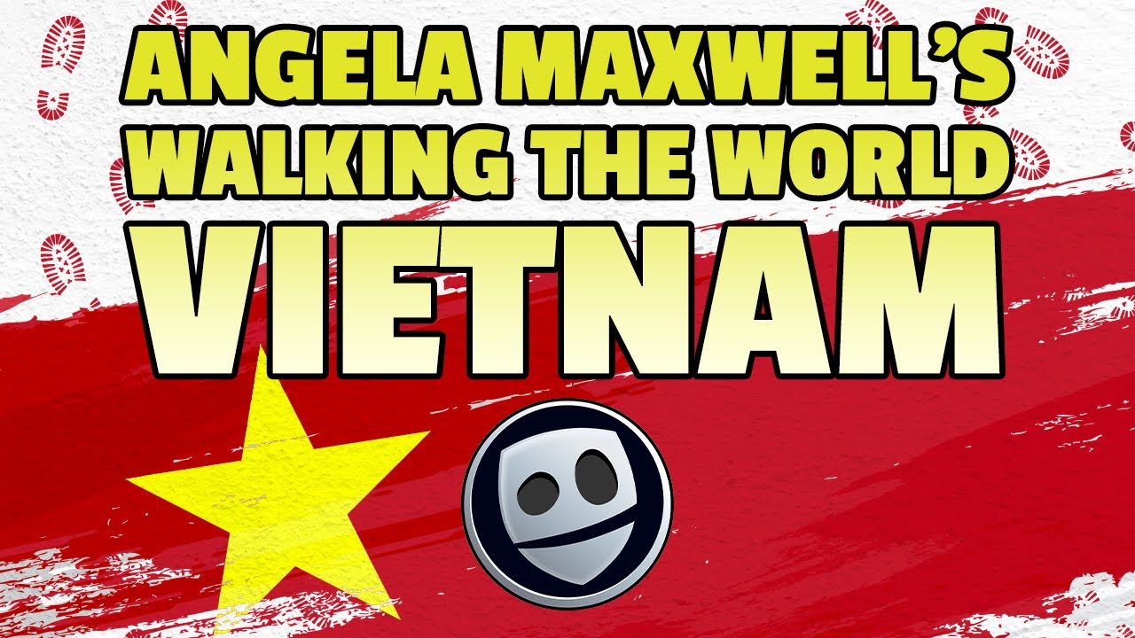 Angela Maxwell's Walking the World - Vietnam - YouTube