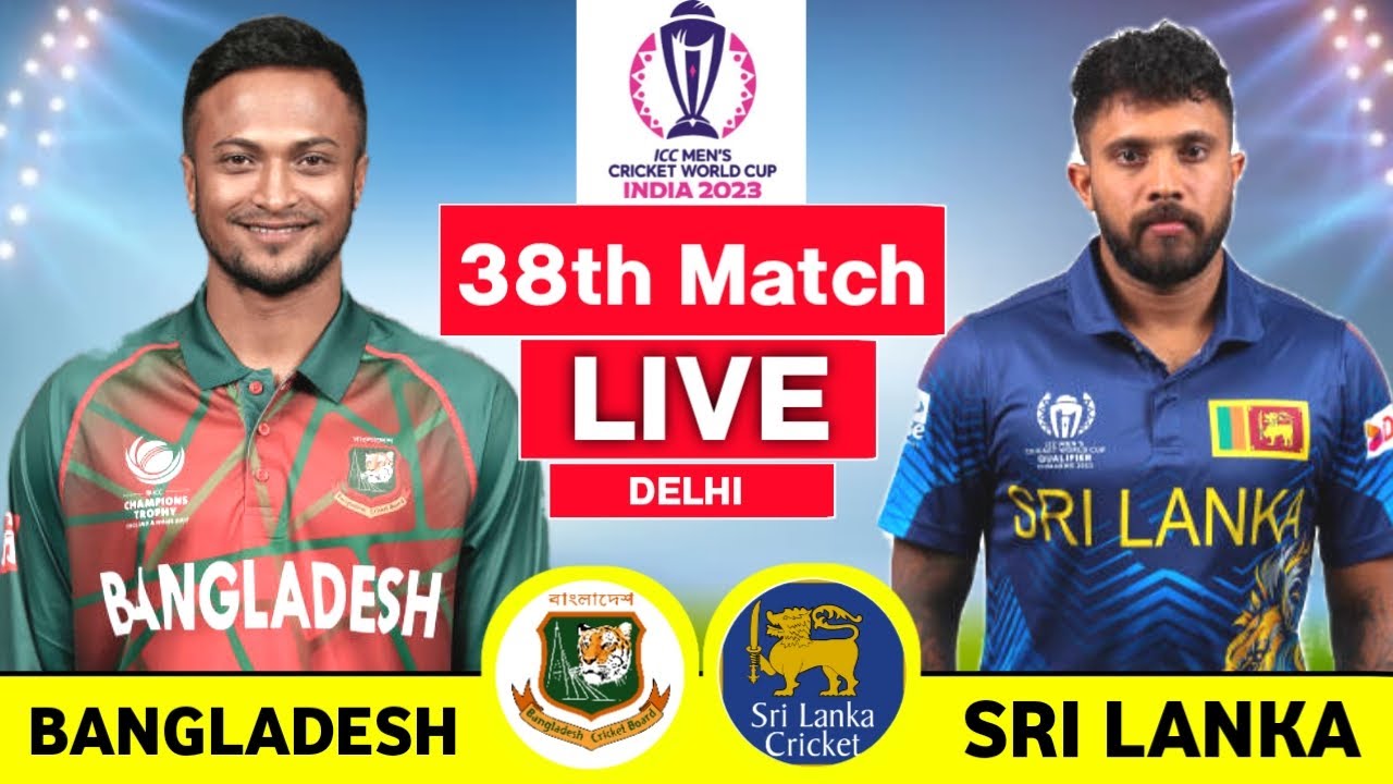 LIVE: Sri Lanka vs Bangladesh 38th match live|BAN vs SL ICC World Cup ...