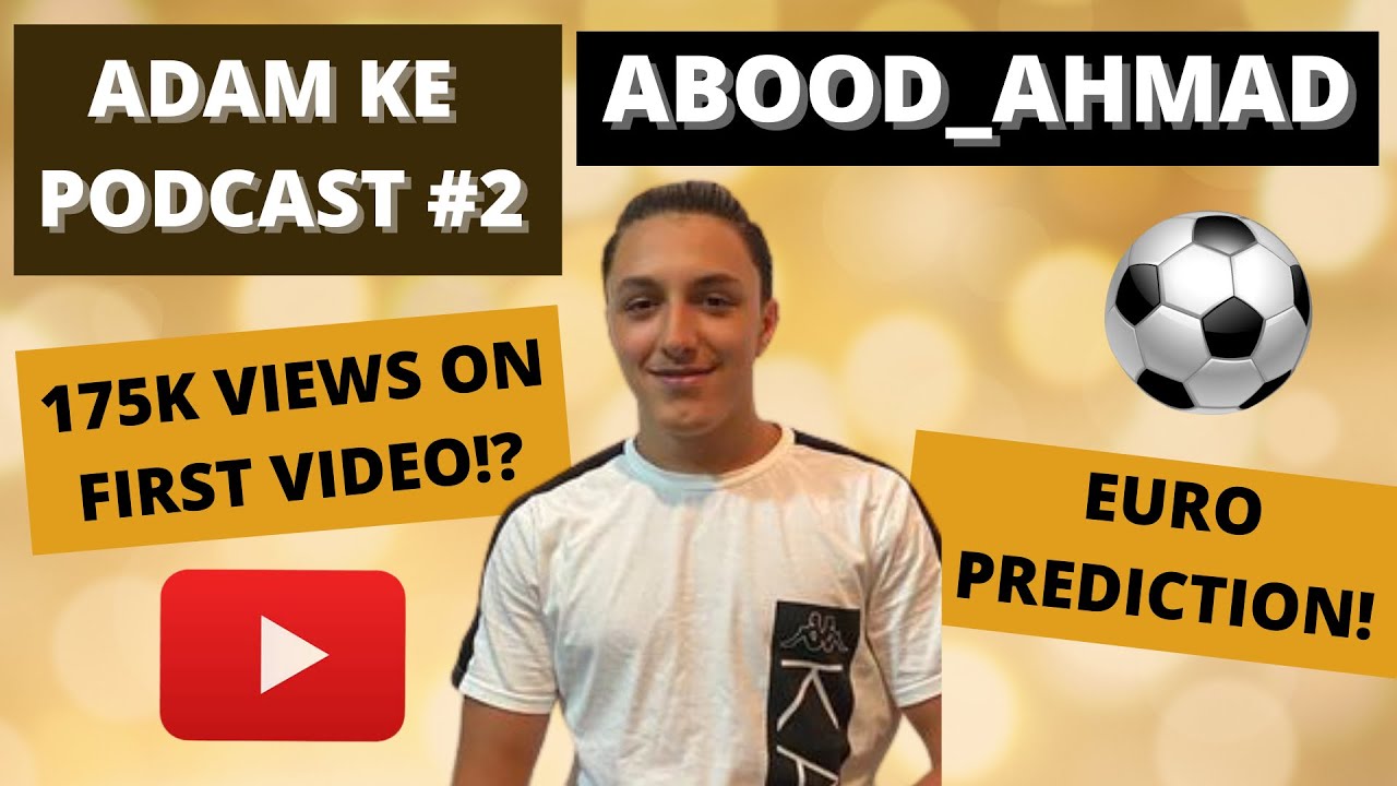 ABOOD AHMAD'S EURO PREDICTION, LIFE ADVICE, AND MORE! Adam KE Podcast ...