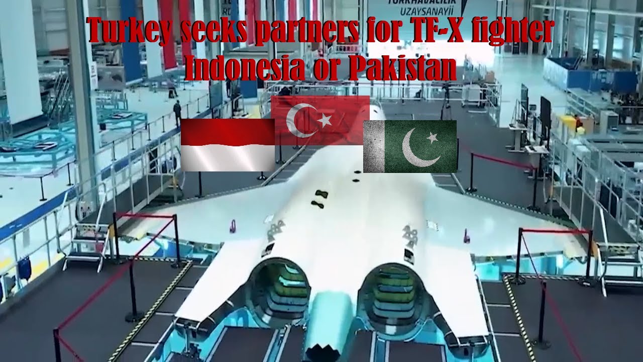 Turkey's choice is on Indonesia or Pakistan for the TF-X Fighter ...