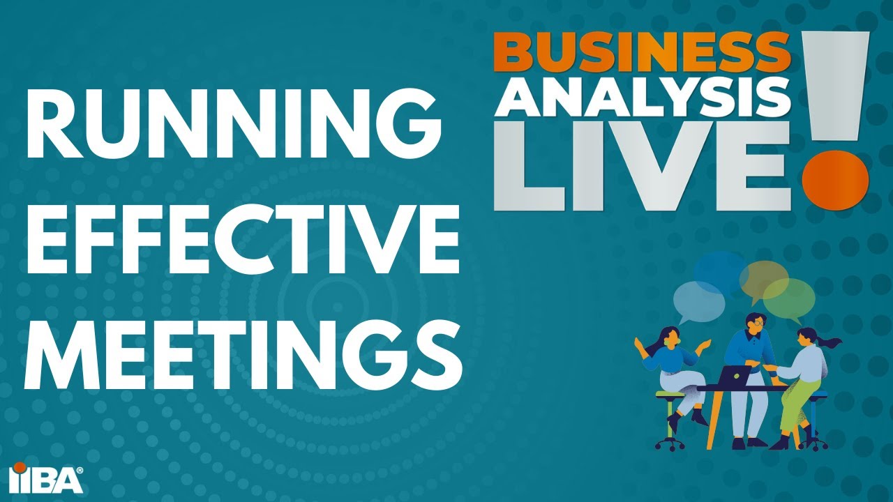 How to Run Effective Meetings - Business Analysis Live - YouTube