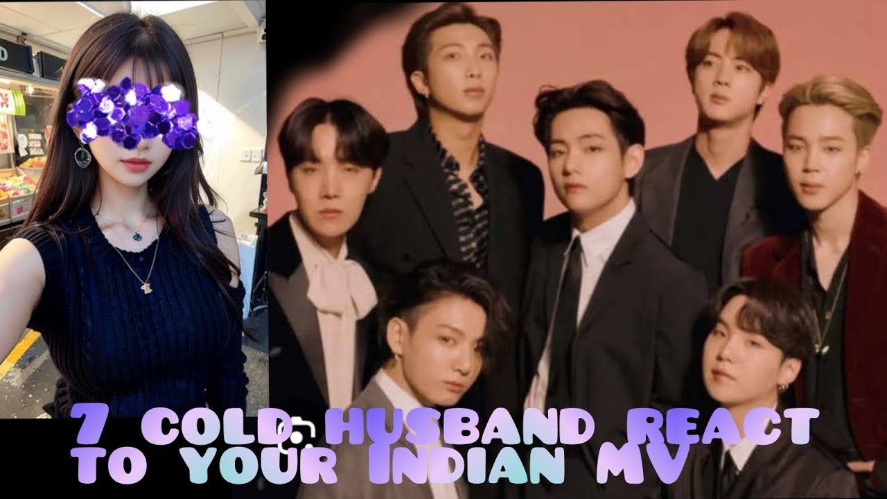 #Btsff #ot7 7 Cold 🥶husband react to your Indian MV💜💜 - YouTube