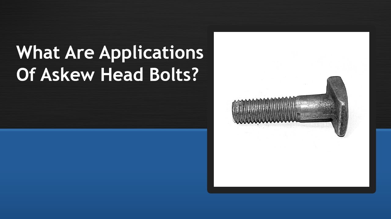 What Are Applications Of Askew Head Bolts - YouTube
