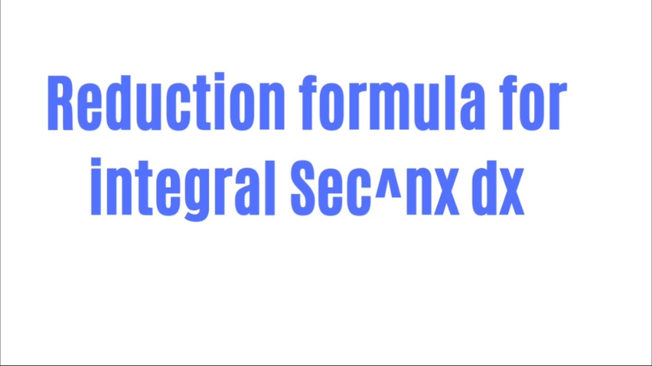 Reduction formula for integral Sec^nx dx - YouTube