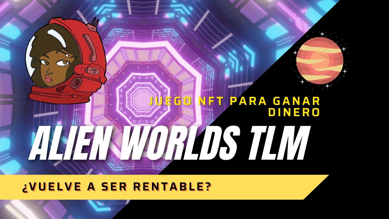 Alien Worlds TLM ¿Vuelve a ser rentable? Juego NFT WAX y Binance - YouTube