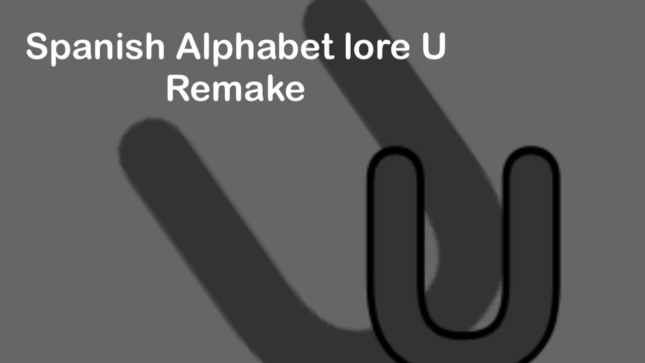 Spanish Alphabet lore U Remake - YouTube