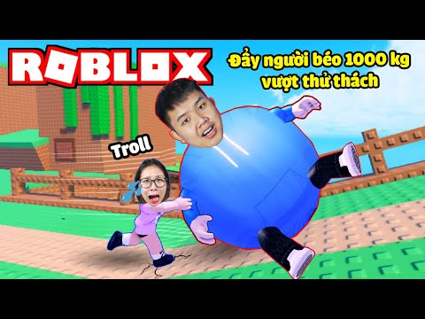 bqThanh Troll Ốc Béo Phì Nặng 1000kg Bắt Đẩy Vượt 1000 thử Thách Siêu Khó !?