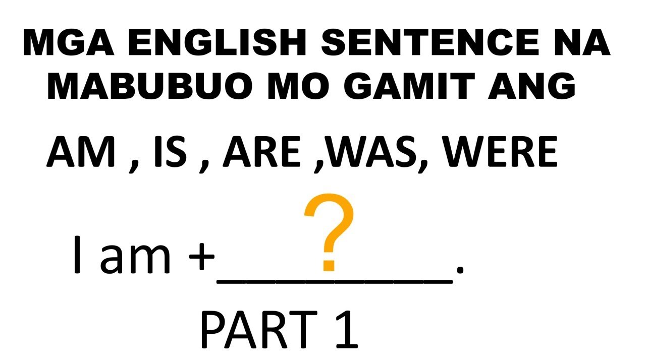 Mga English Sentence na Mabubuo Gamit ang Linking Verbs na am is are ...