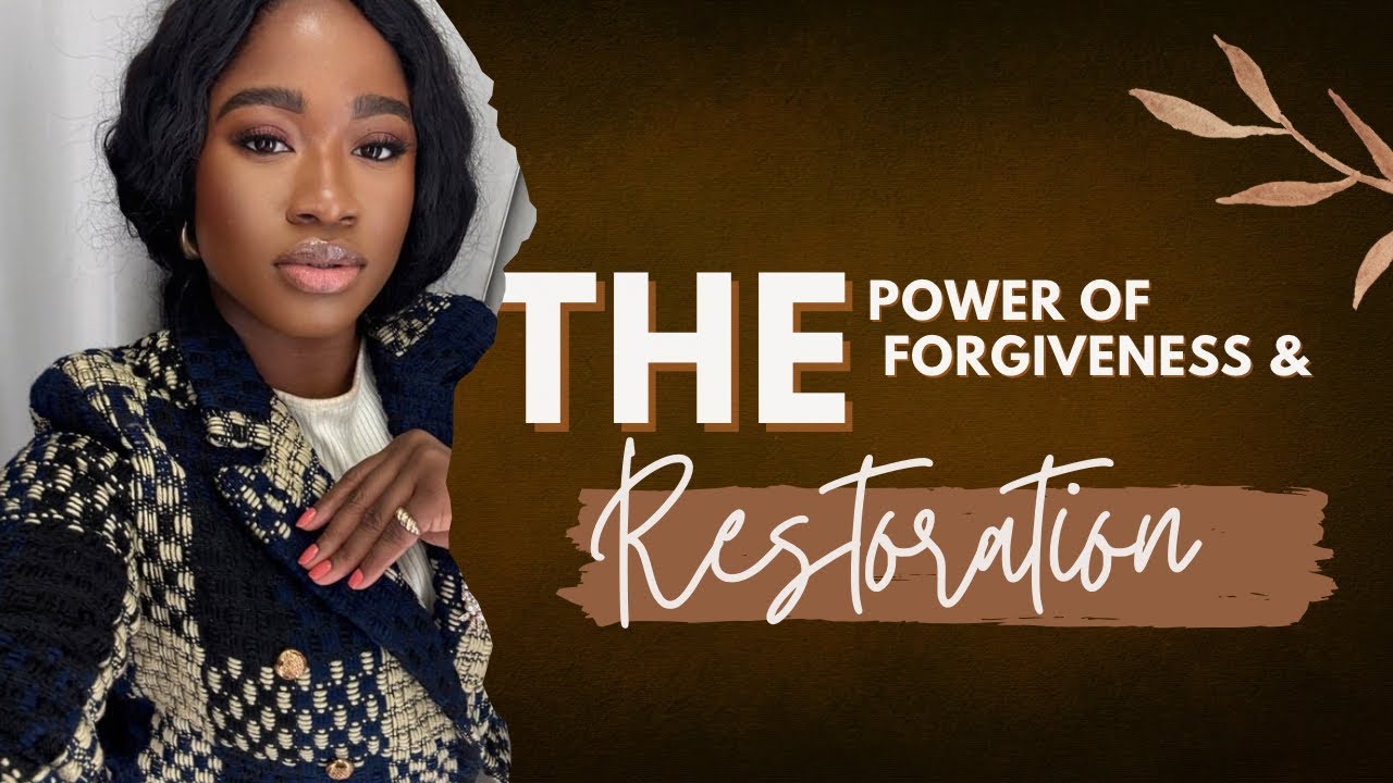 THE POWER OF FORGIVENESS & RESTORATION - YouTube