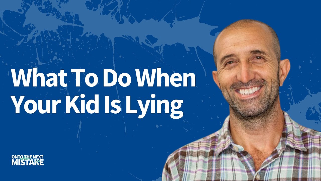 Practice: What To Do When Your Kid Is Lying | Onto The Next Mistake ...