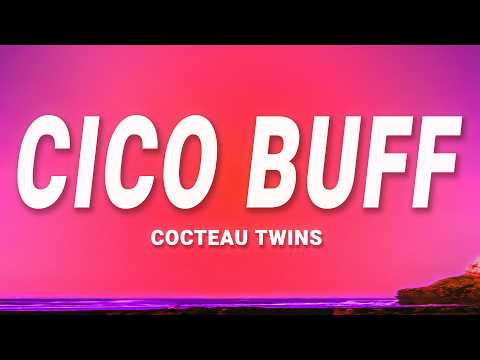 Cocteau Twins - Cico Buff (Lyrics)