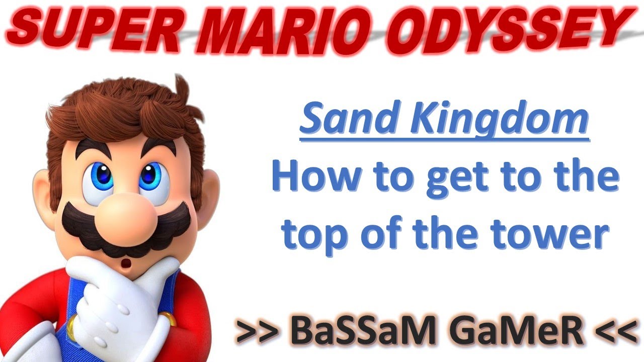 Super Mario Odyssey - Sand Kingdom - Get to the top of the tower - YouTube