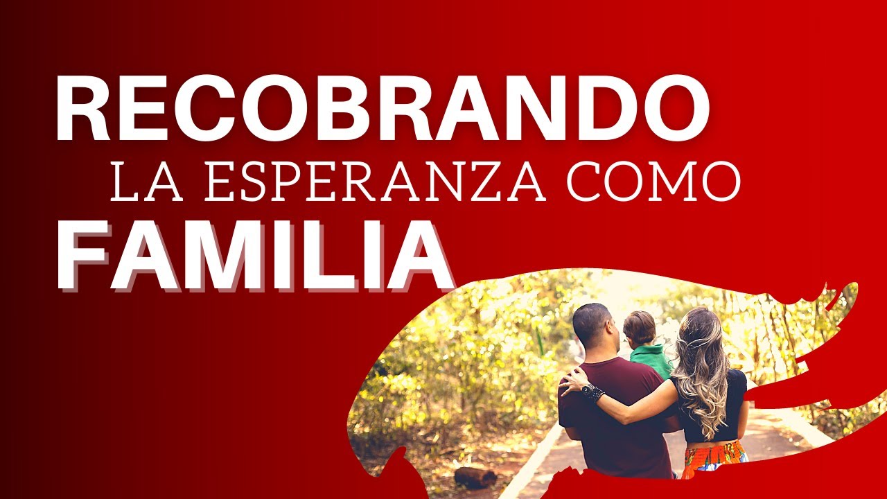 RECOBRANDO LA ESPERANZA COMO FAMILIA / CÁPSULA INSTITUTO BERN - YouTube