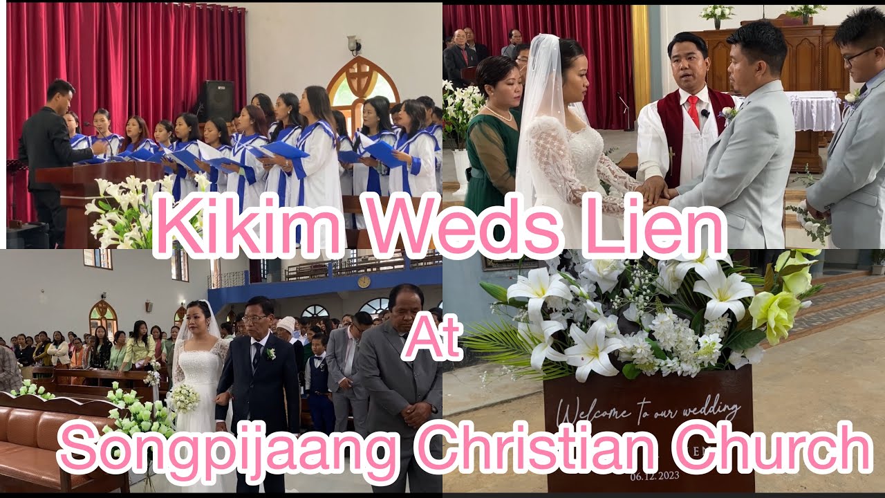 Kikim Weds Lien At Songpijang Christian Church,Songpijang 6/12/23 - YouTube