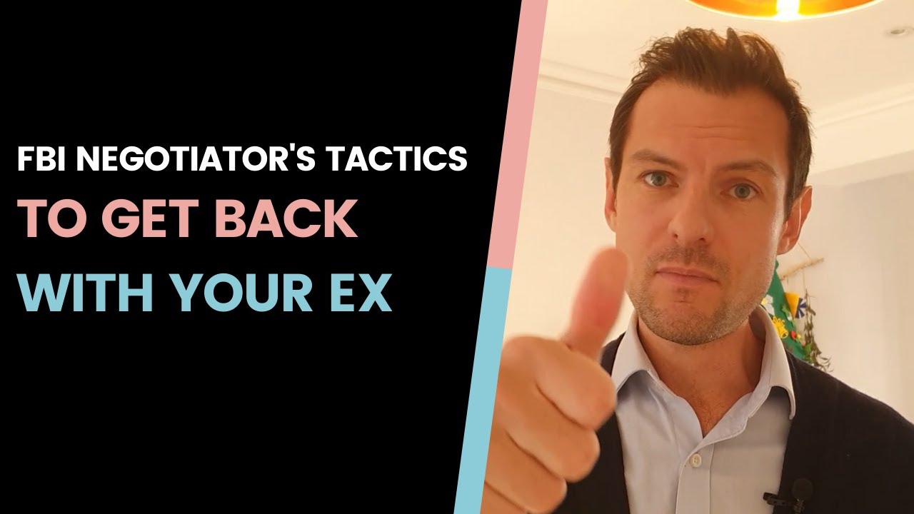 FBI Negotiator's Tactics to Get Back With Your Ex - YouTube
