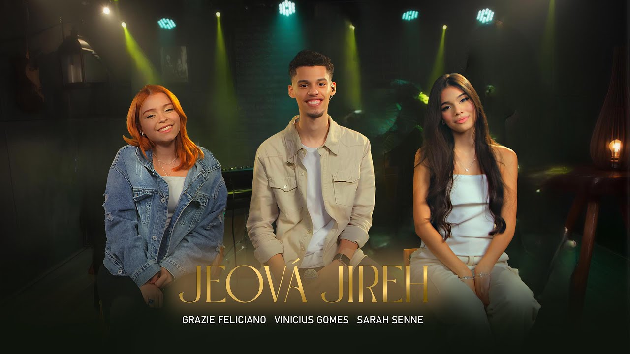 Jeová Jireh - Grazie Feliciano / Vinicius Gomes / Sarah Senne - YouTube