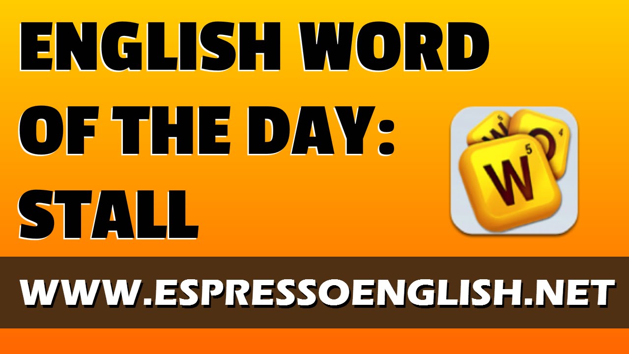 English Vocabulary Word of the Day: STALL - YouTube