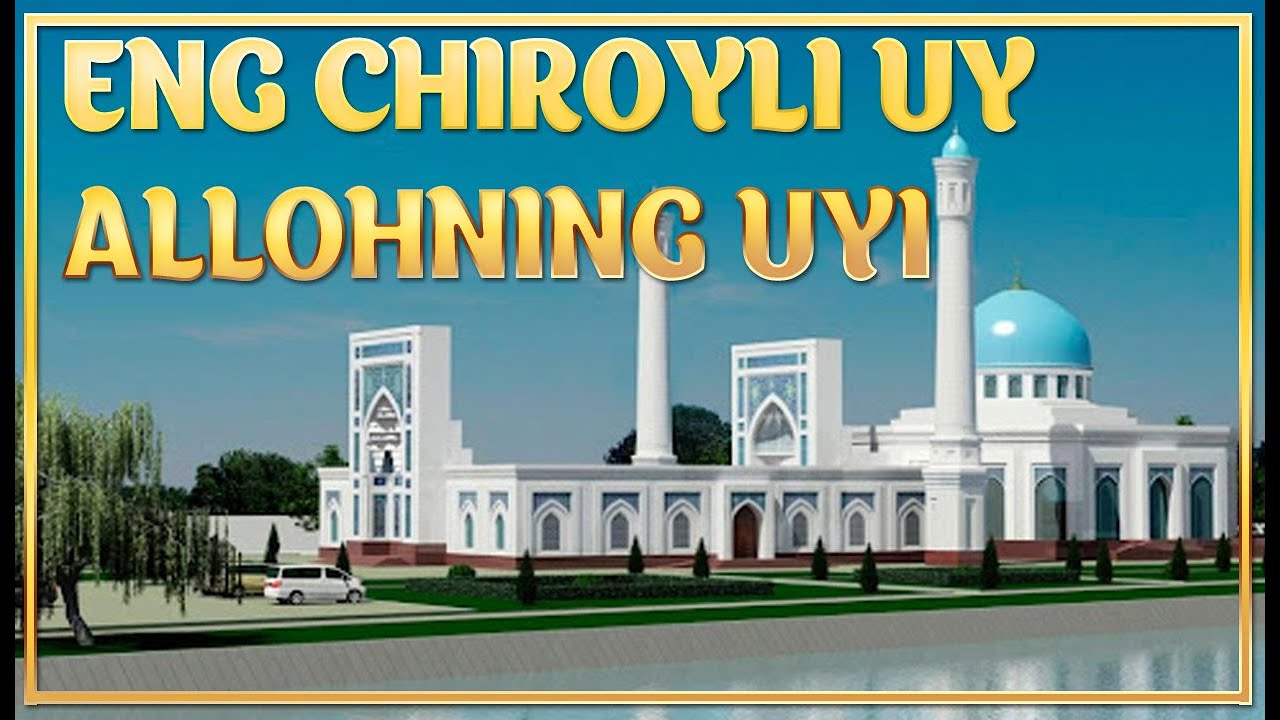 Eng chiroyli uy - Allohning uyi - YouTube