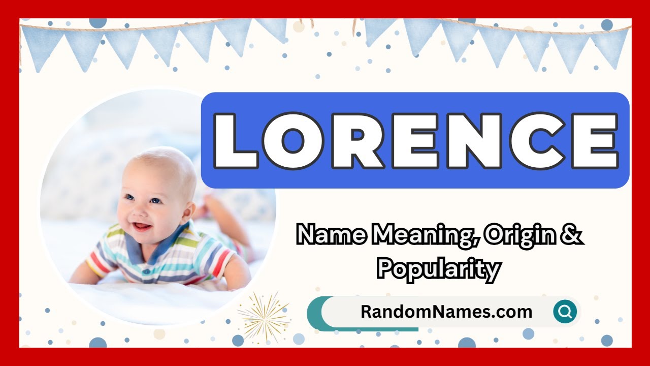 Lorence - Baby Boy Name Meaning, Origin & Popularity - RandomNames.com - YouTube