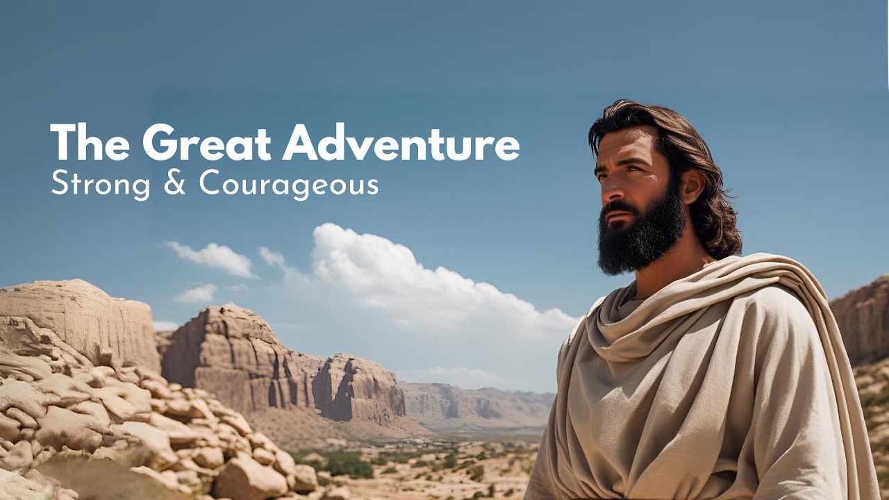 The Great Adventure - Strong & Courageous - July 06, 2025. - YouTube