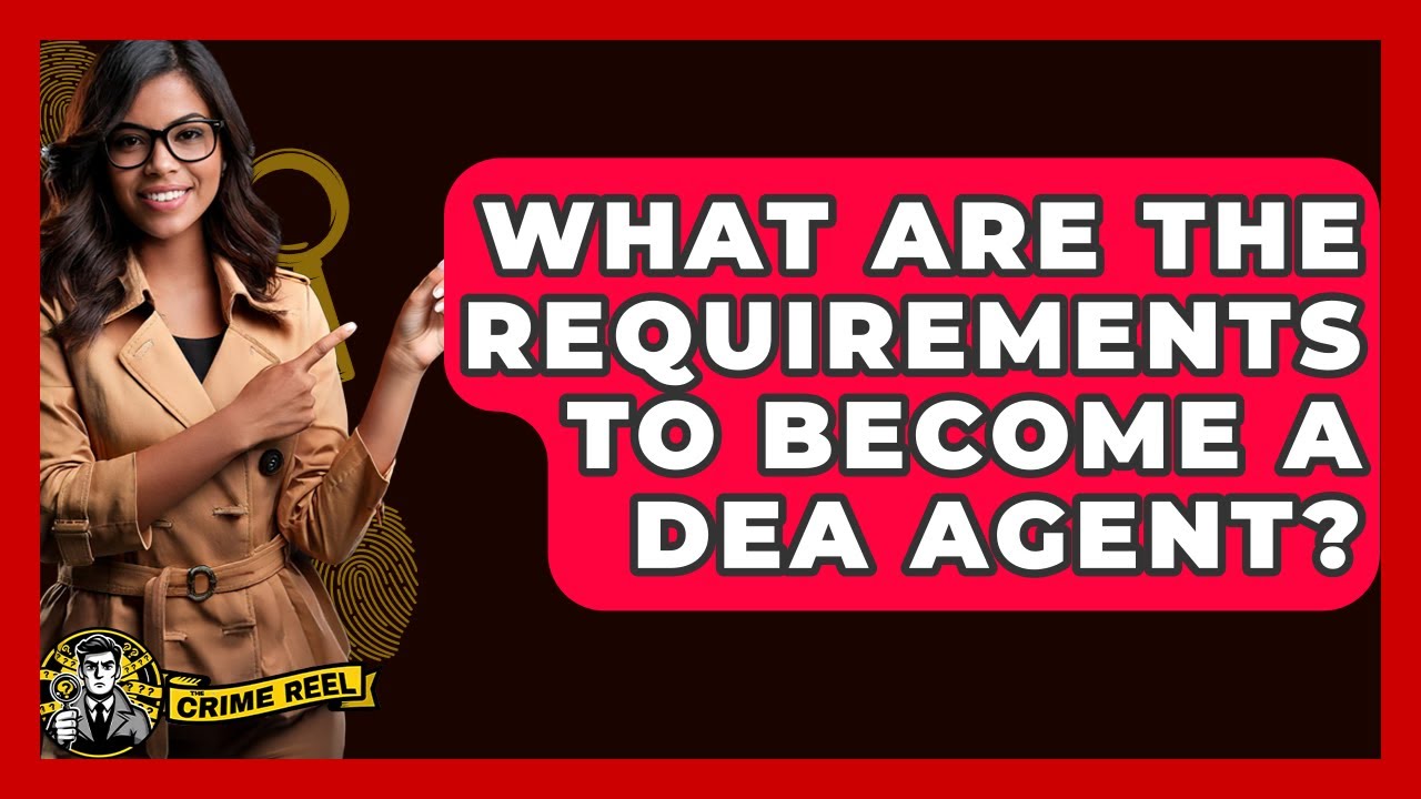 What Are The Requirements To Become A DEA Agent? - The Crime Reel - YouTube