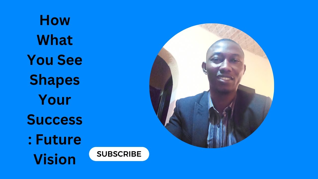 How What You See Shapes Your Success : Future Vision - YouTube
