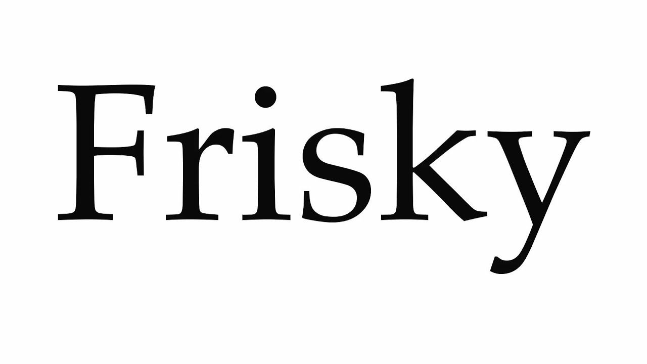 Frisky Meaning
