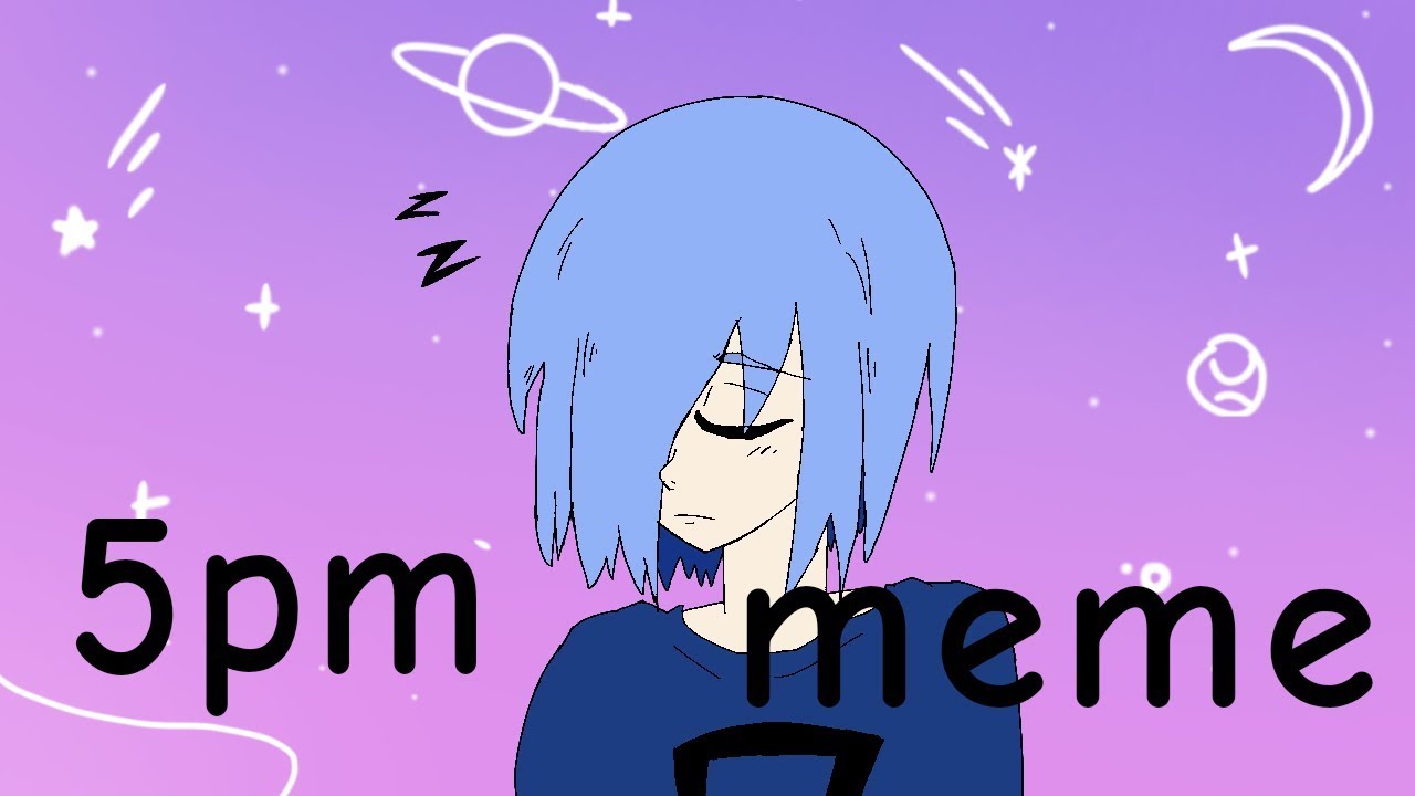 5pm meme [FlipaClip] - YouTube