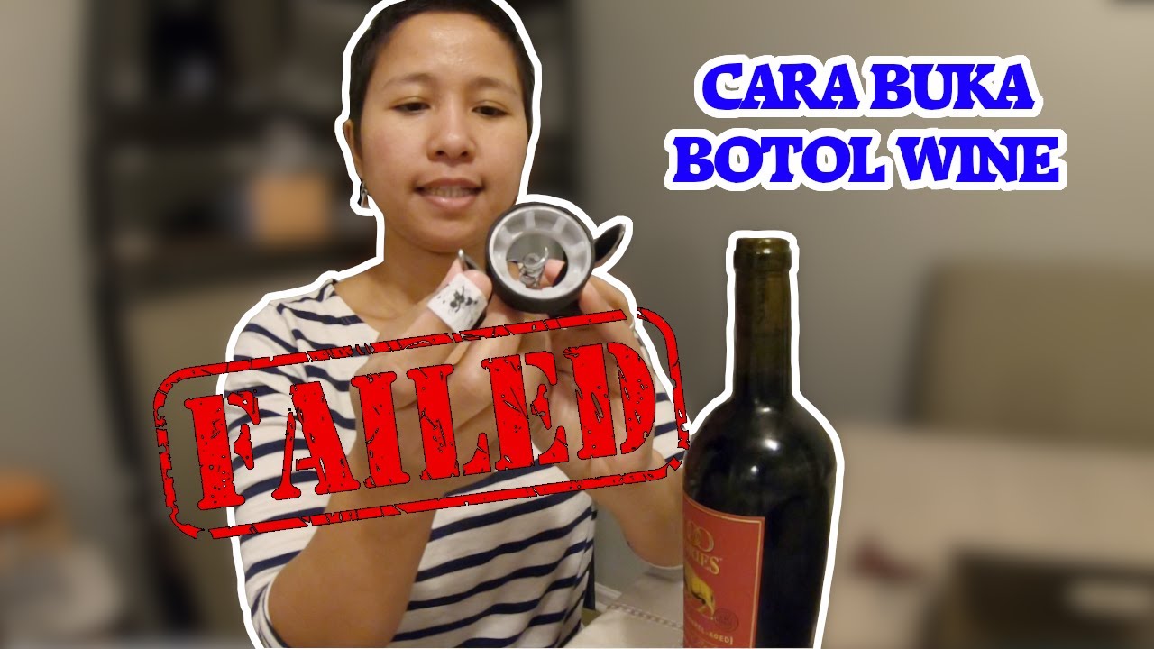 CARA MUDAH BUKA BOTOL WINE. TUTORIAL PERTAMAKU GAGAL TOTAL - YouTube