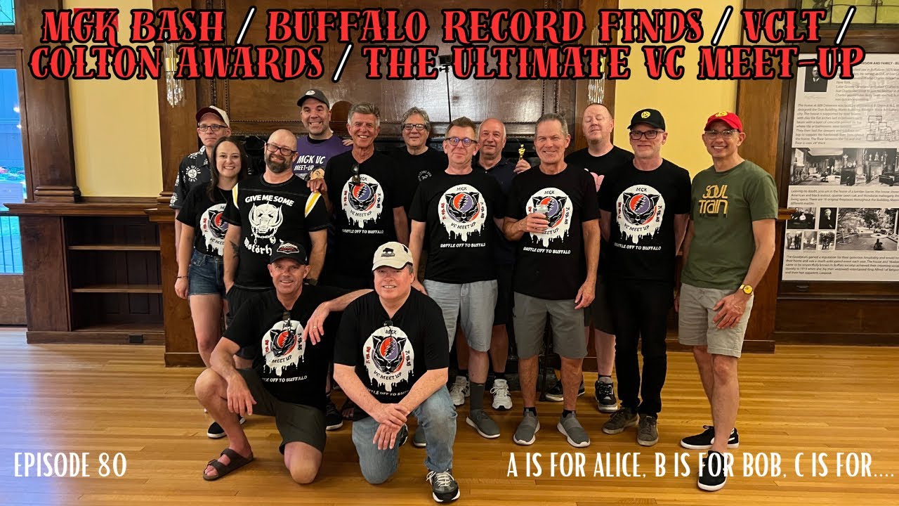 Episode 80: MGK Bash/Colton Awards/VCLT/Buffalo Record Finds/VC Meet-Up ...