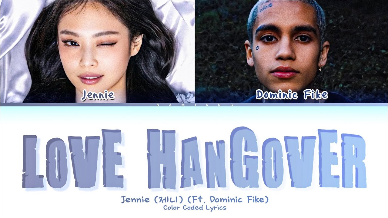 JENNIE (제니) 'Love Hangover (Ft. Dominic Fike)' (Color Coded Lyrics ...