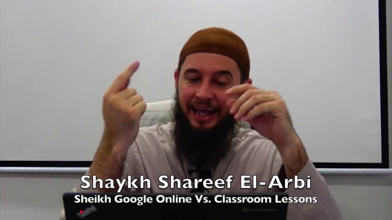 Seeking Knowledge Part 1: Sheikh Google Online Vs Classroom Lessons ...