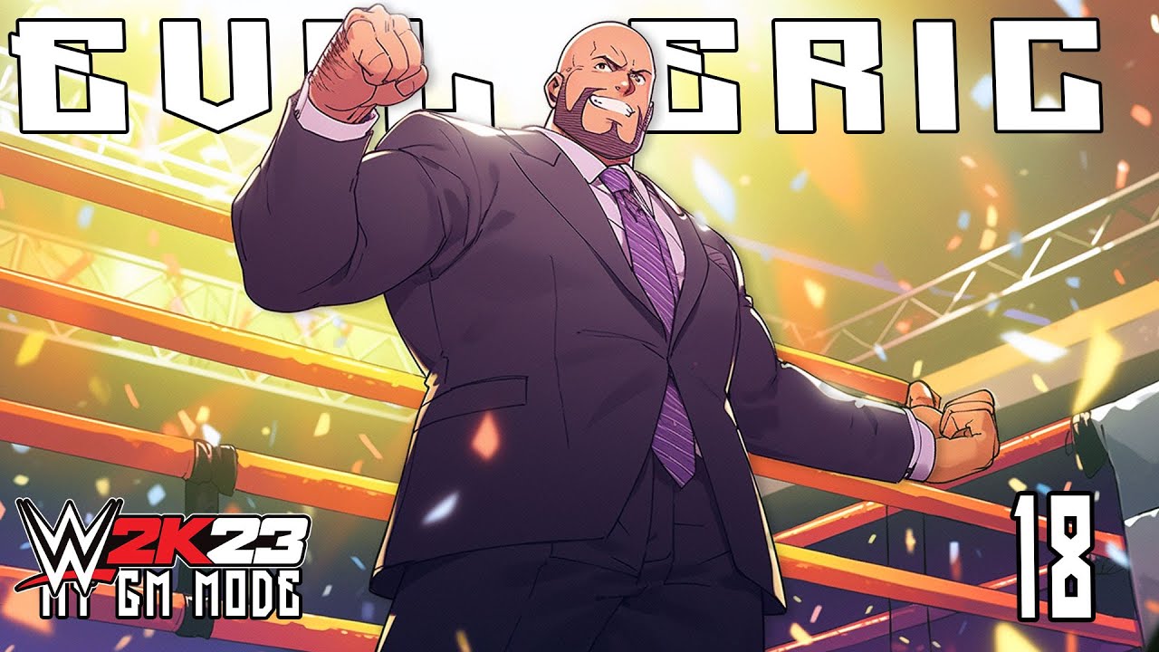 Evil Eric | WWE2k23 My GM | Week 18 | #ScottDogGaming #wwe #wwe2k23 ...