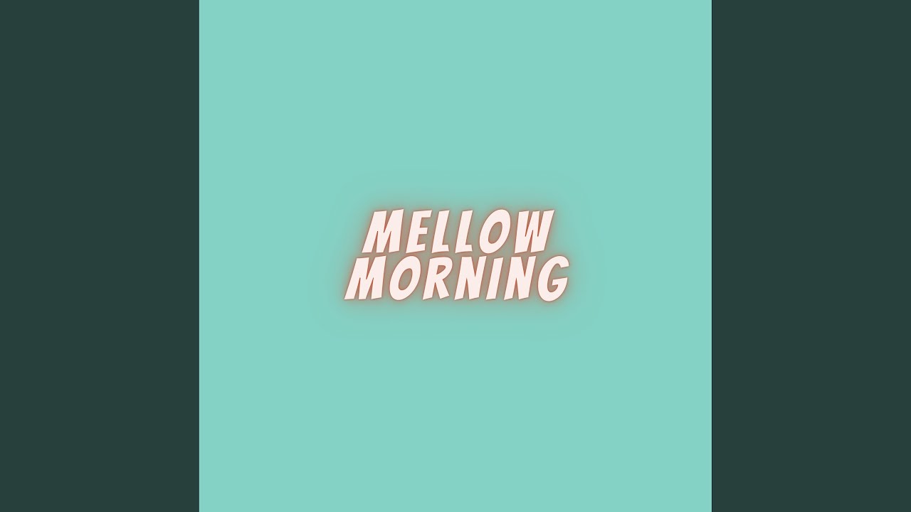 Mellow Morning - YouTube