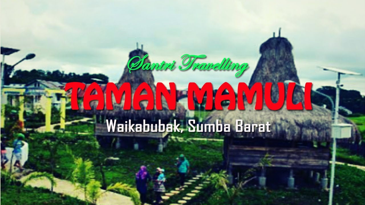 TAMAN MAMULI WAIKABUBAK | SUMBA BARAT #SALING - YouTube