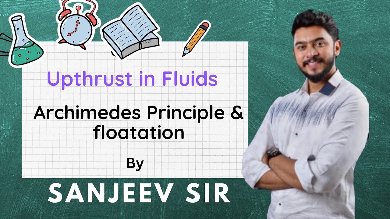 Upthrust in Fluids Archimedes Principle and Floatation BY Sanjeev Sir ...
